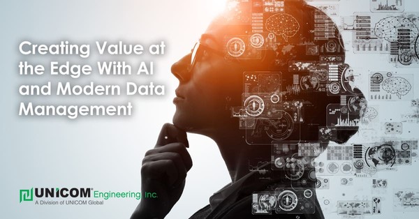 Value at the Edge With AI and Modern Data Management | UNICOM Engineering